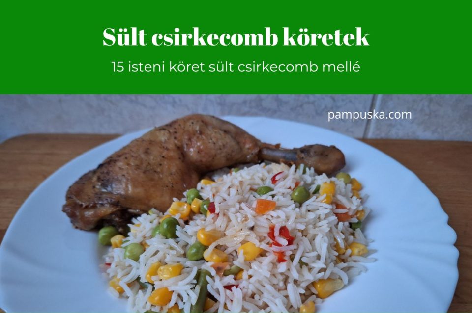 Sült csirkecomb köretek - 15 isteni köret - Pampuska.com